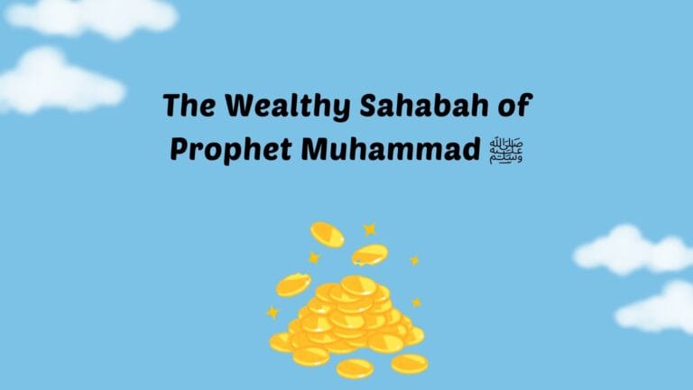 The 4 Wealthy Sahabah of Prophet Muhammad (PBUH)